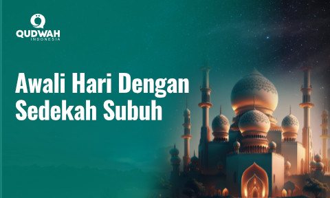 Awali Hari dengan Sedekah Subuh Harta Berlipat Berkat Do'a Dari Para ...
